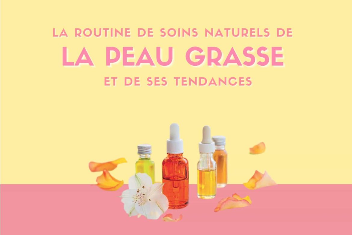 Quels Ingrédients Naturels Pour Prendre Soin De Sa Peau Grasse